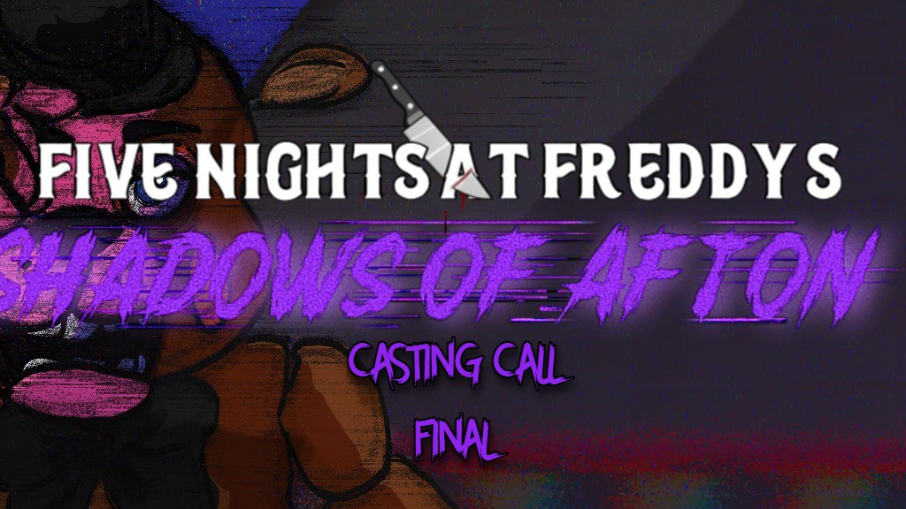 FIVE NIGHTS AT FREDDY'S SHADOW OF AFTON (FANFILM NOT RP) | Casting Call Club