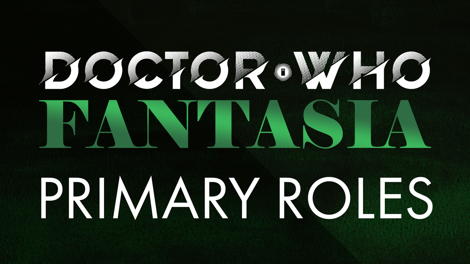 Doctor Who: Fantasia - Primary Roles | Casting Call Club