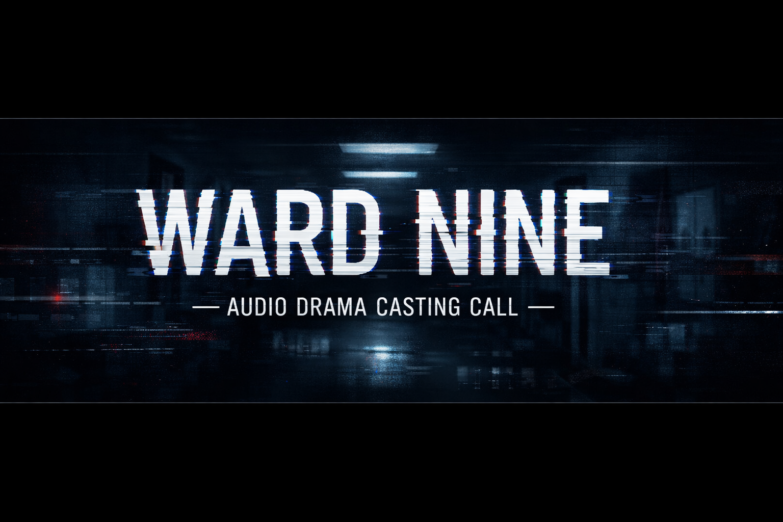 Ward Nine (Original Horror Audio Drama) | Casting Call Club