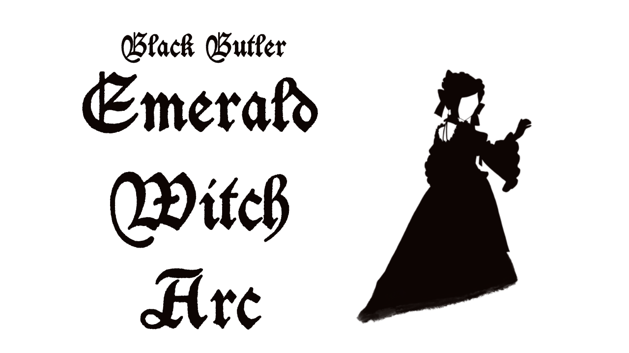 RECAST + OPEN ROLES Grünehexe Projekt - Black Butler: Emerald Witch Arc ...